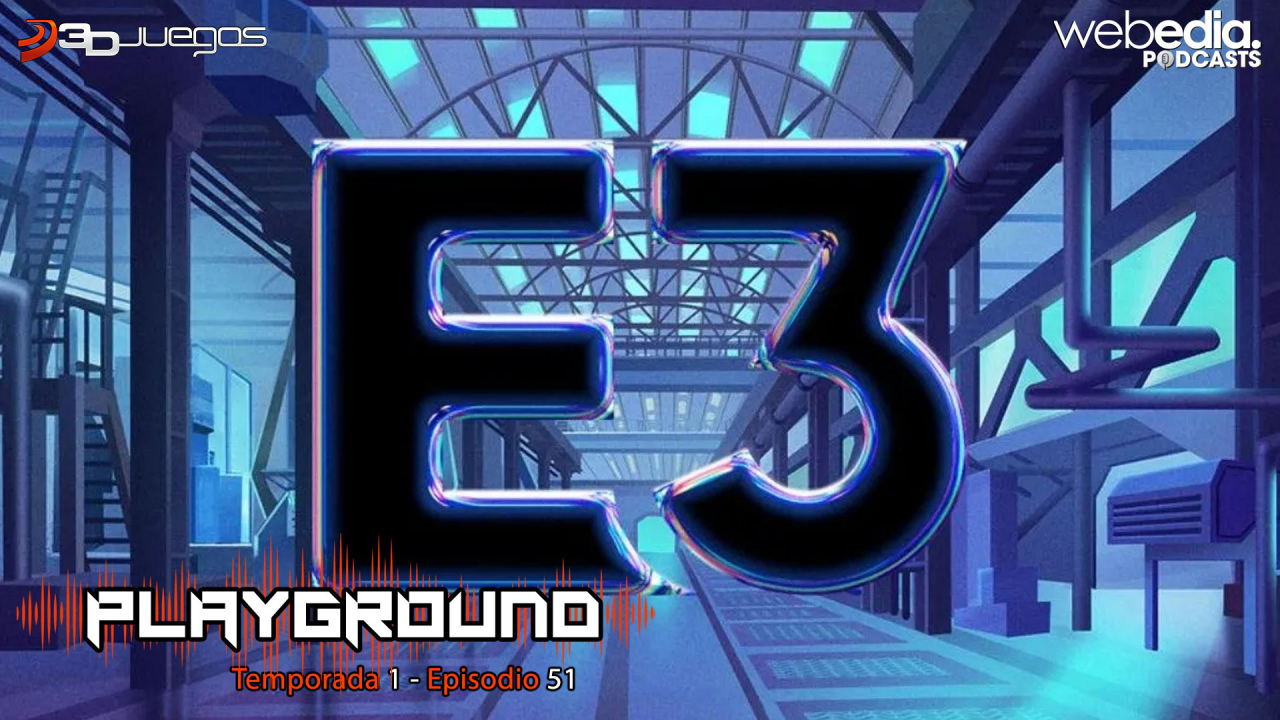 Playground Show Episodio 51 - La E3 2021 es una realidad